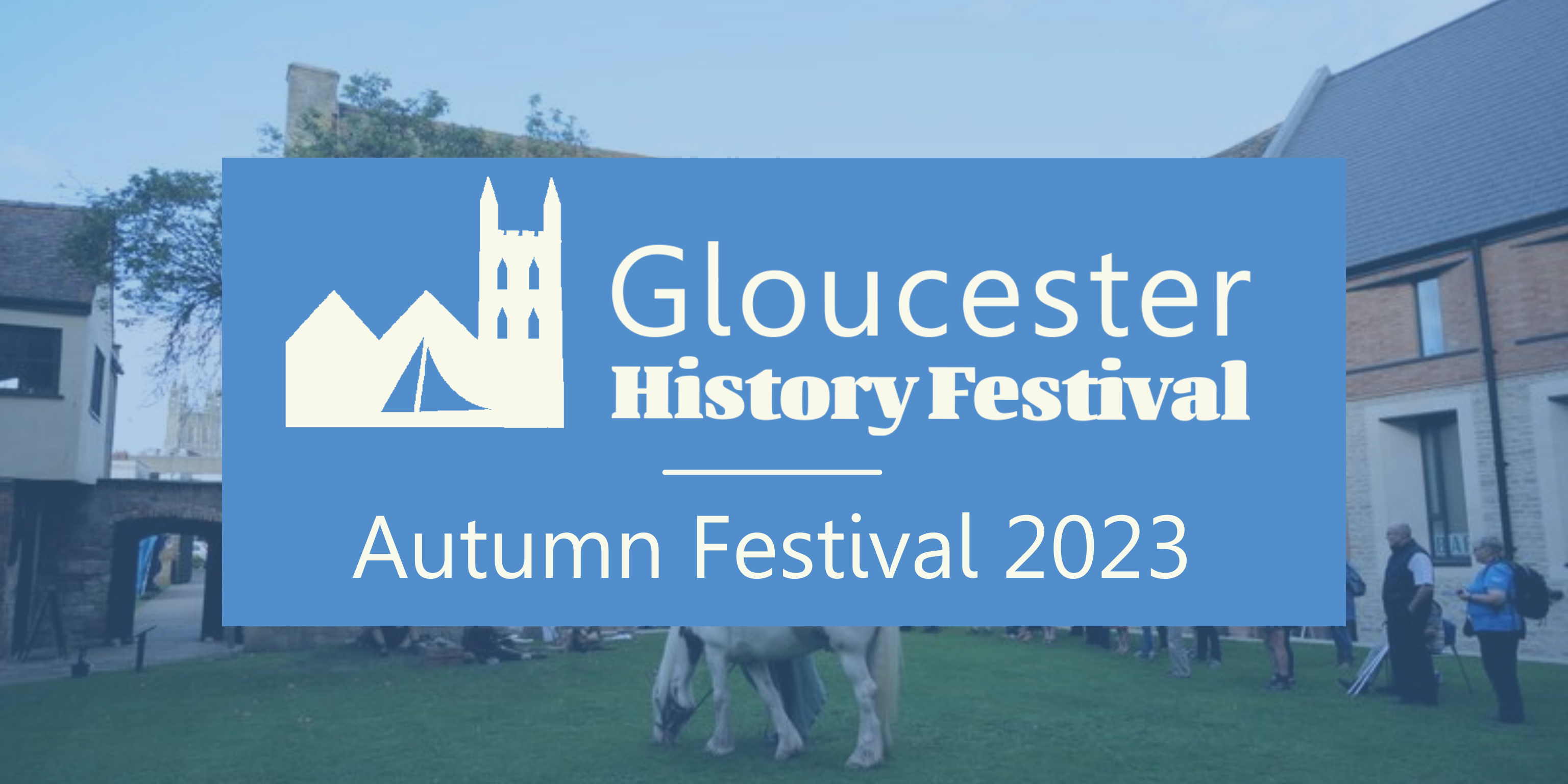Gloucester History Festival - bringing unique History to life